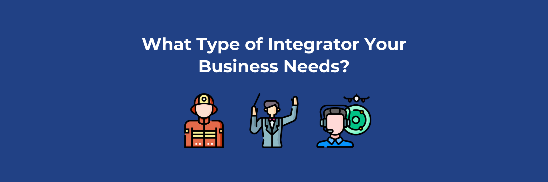 Why Your Business Needs a Great Integrator? - Wolf’s Edge Integrators